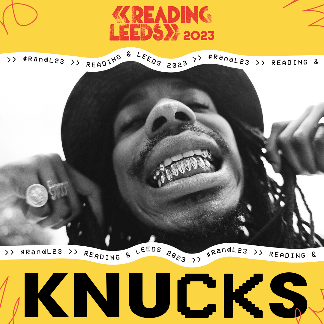 Knucks & More Announced For Reading & Leeds 2023 [@knucks] - GUAP